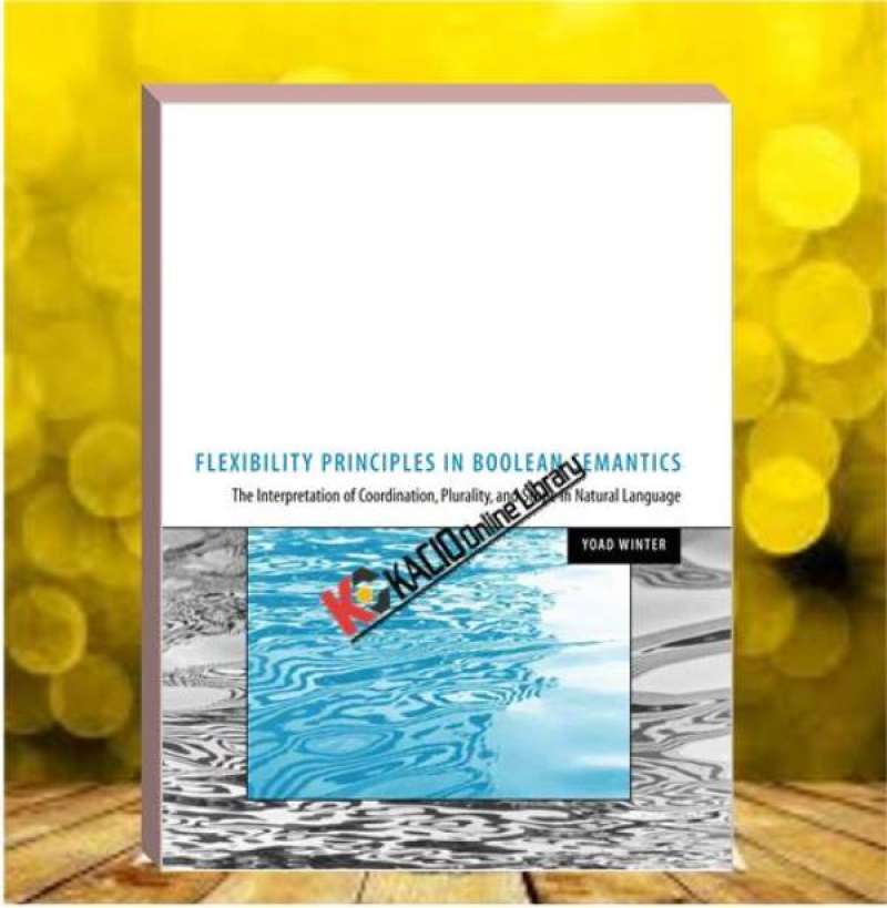 Jual Flexibility Principles in Boolean Semantics. The Interpretation of Coordination, Plurality ...