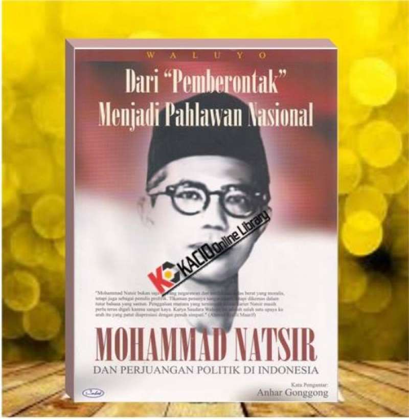 Jual Dari Pemberontak Menjadi Pahlawan Nasional Mohammad Natsir dan ...