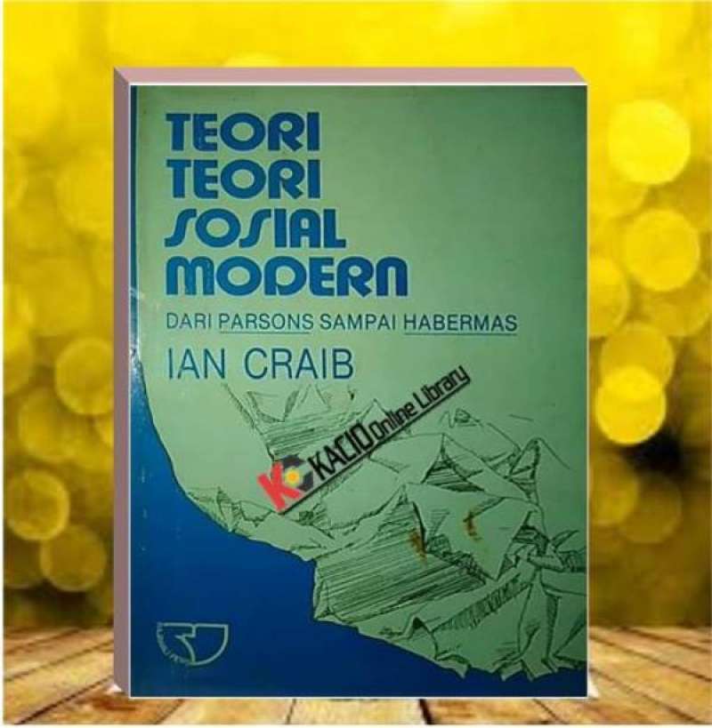 Jual Teori Teori Sosial Modern-dari Parsons Sampai Habermas. Ian Craib ...