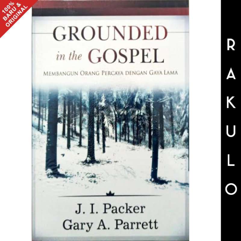 Promo Buku Grounded In The Gospel - Gary A. Parrett, J. I. Packer ...