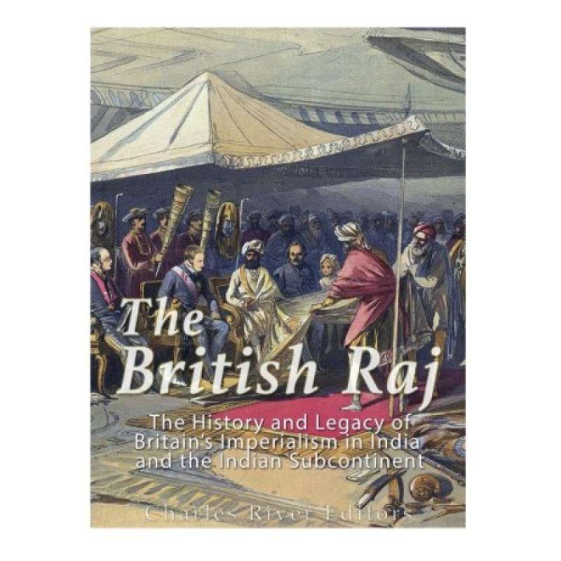 Jual The British Raj: The History and Legacy of Great Britain's ...
