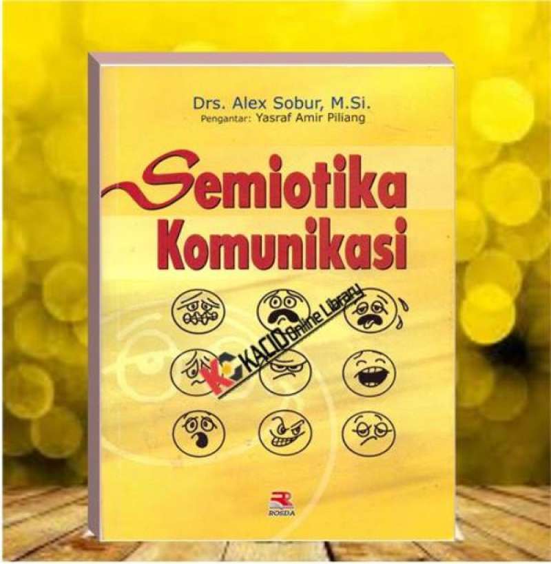 Jual Semiotika Komunikasi. Alex Sobur. 2016. Remaja Rosdakarya. Bandung ...