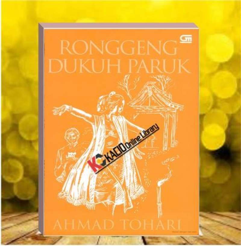 Jual Novel Ronggeng Dukuh Paruk. Ahmad Tohari. Gramedia. jakarta. 2003 ...