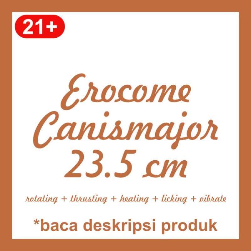 Jual EROCOME Canismajor | thrusting & rotating realistic dildo vibrator di Seller Alfa Healthy ...