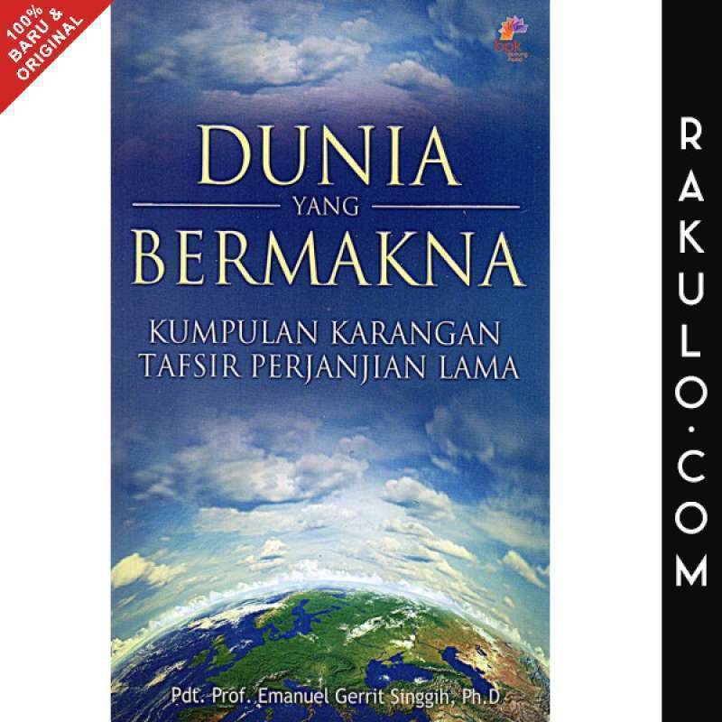 Jual Buku Dunia Yang Bermakna by PDT.PROF.EMANUEL GERRIT SINGGIH di ... Jual Buku Dunia Yang Bermakna by PDT.PROF.EMANUEL GERRIT SINGGIH di ...