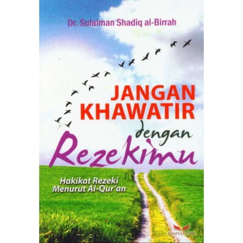 Promo Original Jangan Khawatir dengan Rezekimu: Hakikat Rezeki Menurut ...