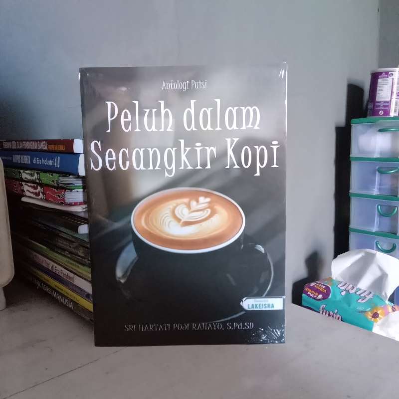 Jual Antologi puisi Peluh Dalam Secangkir Kopi di Seller Penerbit Lakeisha - Malangan, Kab ...