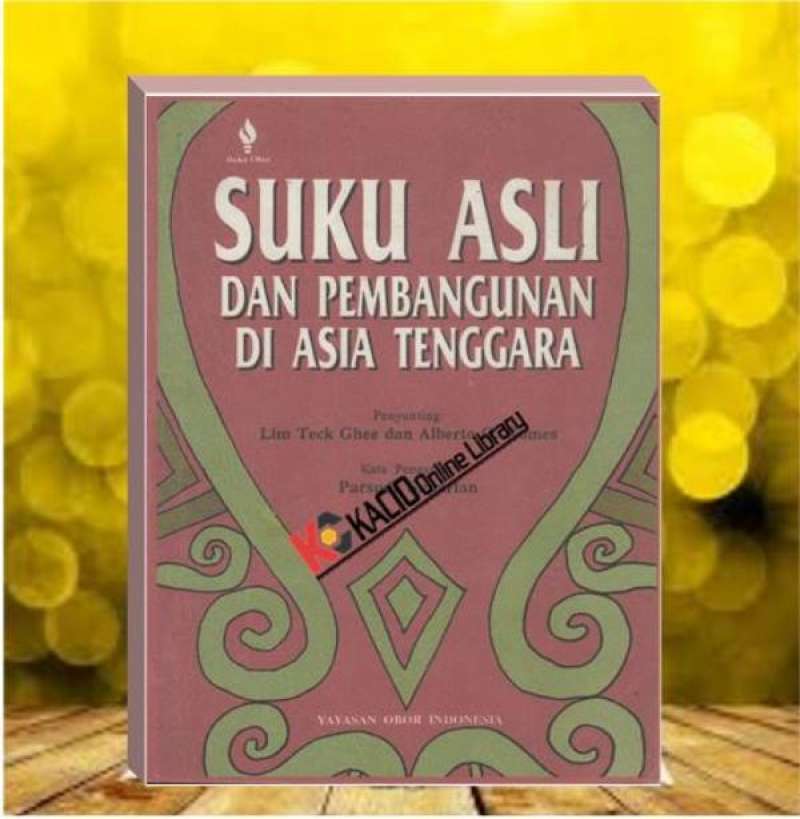 Jual Suku Asli dan Pembangunan di Asia Tenggara. Lim Teck Ghee ...