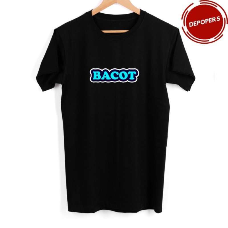 Jual BAJU BACOT KAOS BACOT | KAOS TULISAN BACOT | KAOS KATA2 - XXL ... Jual BAJU BACOT KAOS BACOT | KAOS TULISAN BACOT | KAOS KATA2 - XXL ...