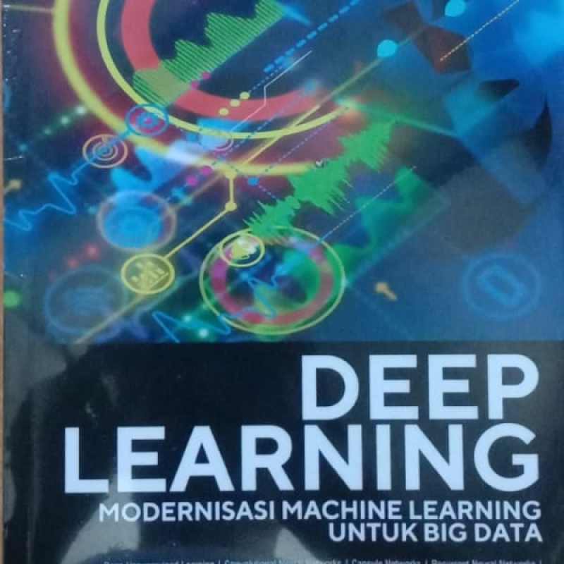 Jual Unik BUKU DEEP LEARNING MODERNISASI MACHINE LEARNING UNTUK BIG ...