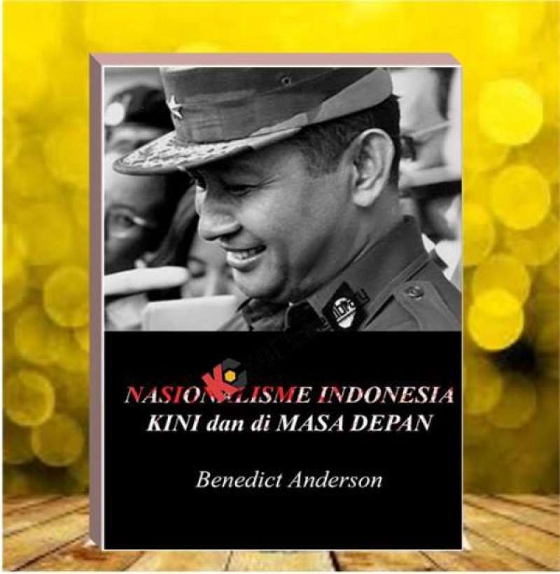 Jual Nasionalisme Indonesia Kini dan Di Masa Depan. Benedict Anderson ...