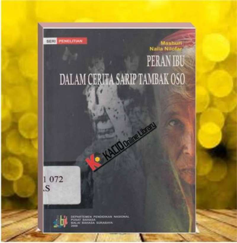 Jual Peran Ibu Dalam Cerita Sarip Tambak Oso. Mashuri dan Naila Nilofar ...