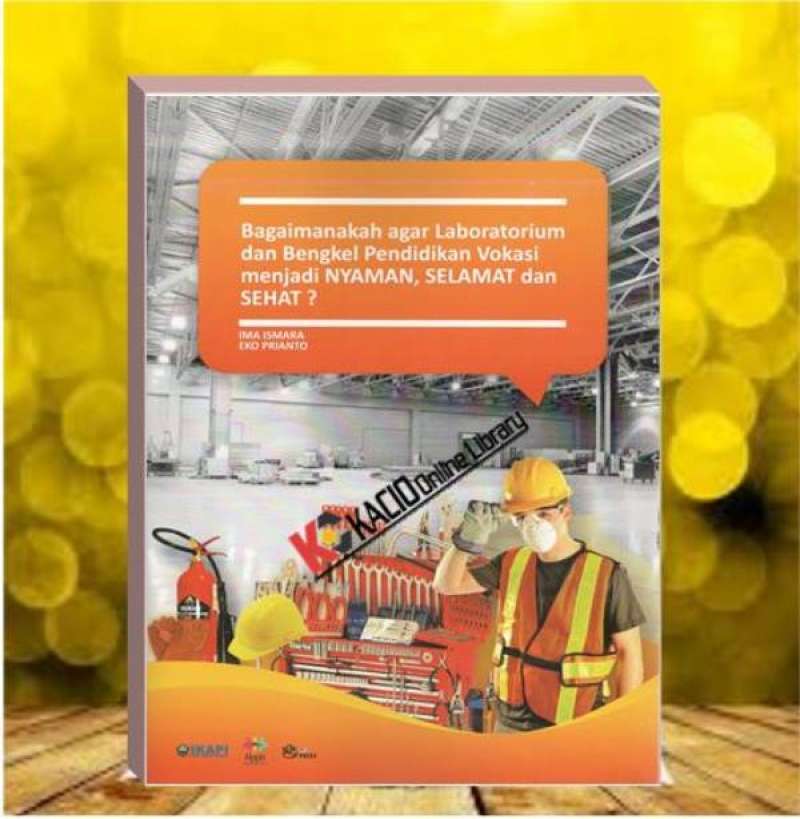 Jual Bagaimanakah Agar Laboratorium Dan Bengkel Pendidikan Vokasi Menjadi Nyaman, Selamat Dan ...