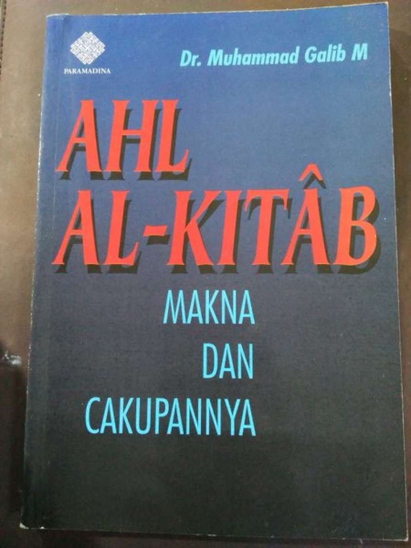 Jual AHL AL KITAB MAKNA DAN CAKUPANNYA DR MUHAMMAD GALIB BUKU AGAMA DAN KEPERCAYAAN BUKU AGAMA ...