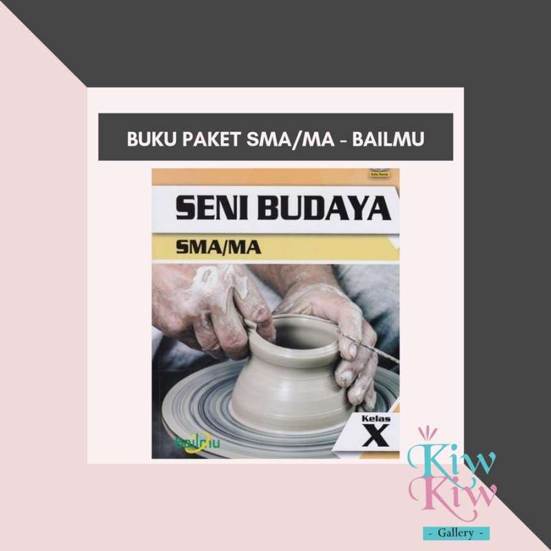 Jual Buku Seni Budaya Kelas X / 10 SMA/MA Kelompok Wajib - Bailmu di Seller KiwKiw Gallery ...