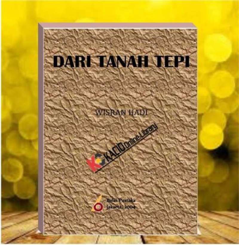 Jual Dari Tanah Tepi. Wisran Hadi. Balai Pustaka Jakarta. 2004. di Seller Kacio Online - Kab ...