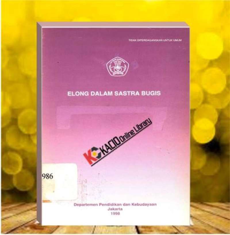 Jual Elong Dalam Sastra Bugis. Jemmain. DP&K. Jakarta. 1998. di Seller Kacio Online - Bungo ...