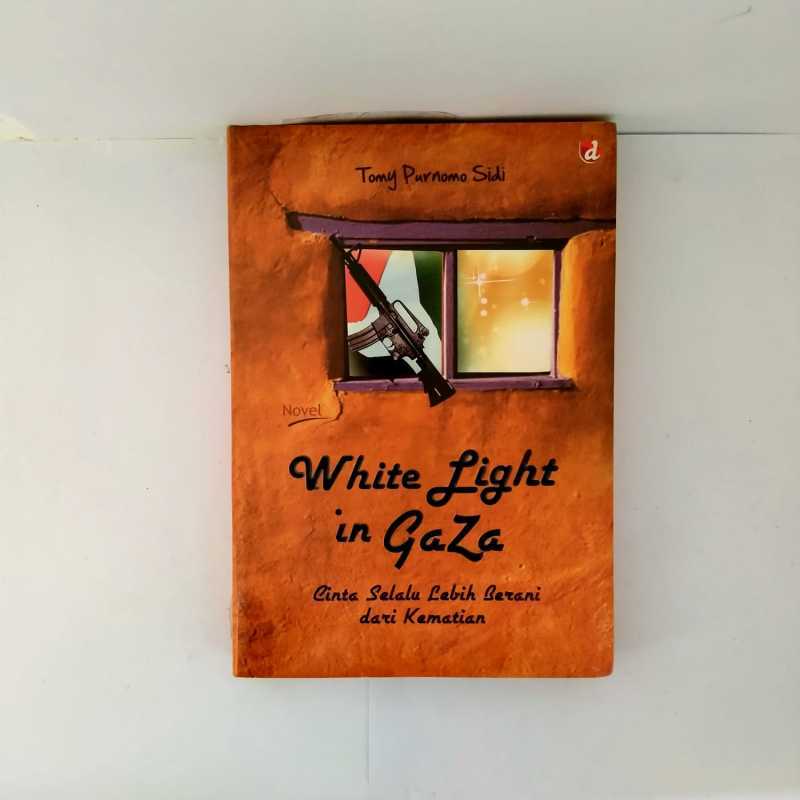 Jual White Light In Gaza Tomy Purnomo Sidi Cinta Selalu Lebih Berani ...