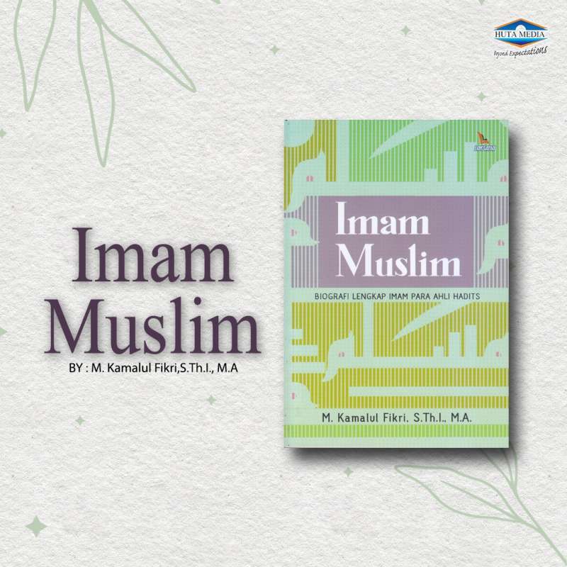Jual Buku Imam Muslim; Biografi Lengkap Imam Para Ahli Hadits - Laksana ...