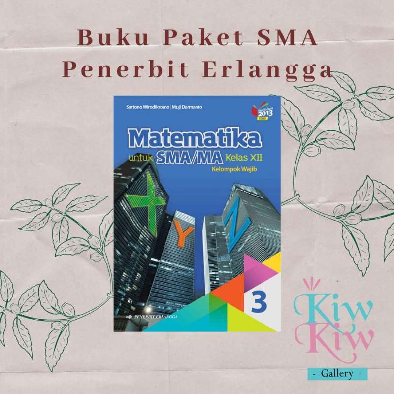 Jual Buku Matematika XYZ Kelas XII/12 SMA Wajib - Sartono - Erlangga di Seller KiwKiw Gallery ...