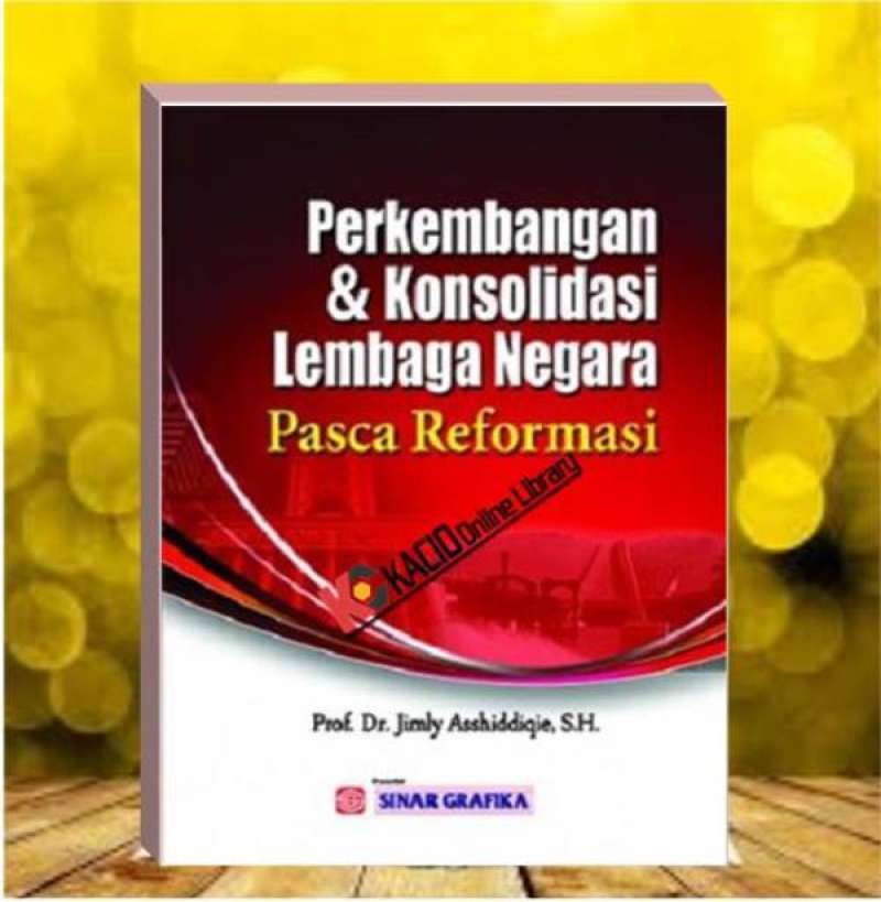 Jual Perkembangan & Konsolidasi Lembaga Negara Pasca Reformasi. Jimly ...