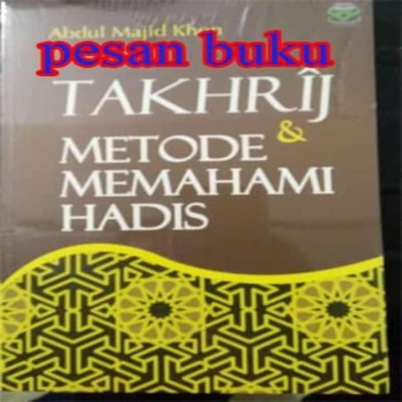 Promo Baru Buku Takhrij dan Metode Memahami Hadis Abdul Majid Khon ... Promo Baru Buku Takhrij dan Metode Memahami Hadis Abdul Majid Khon ...