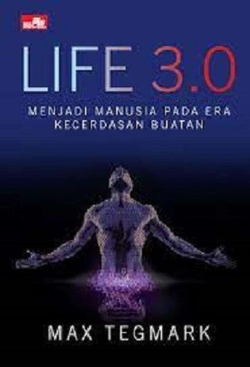 Jual BUKU LIFE 3.0 MENJADI MANUSIA PADA ERA KECERDASAN BUATAN OLEH MAX TEGM di Seller ...