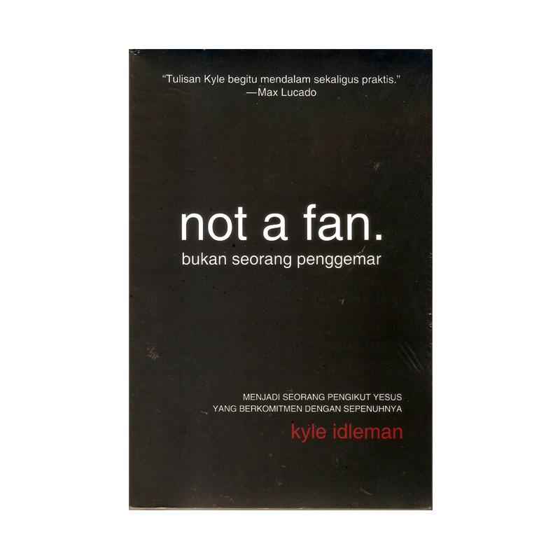 Jual Literatur Perkantas Jatim Not A Fan by Kyle Idleman Buku Religi ... Jual Literatur Perkantas Jatim Not A Fan by Kyle Idleman Buku Religi ...