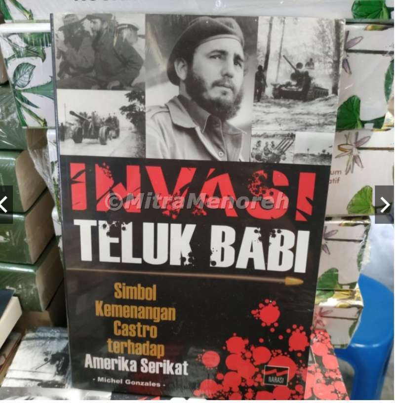 Jual Narasi Buku Invasi Teluk Babi simbol kemenangan castro terhadap ...