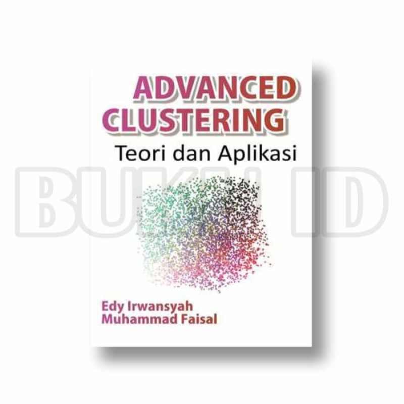 Promo Jual Buku Advanced Clustering: Teori Dan Aplikasi Murah Diskon 13 ...