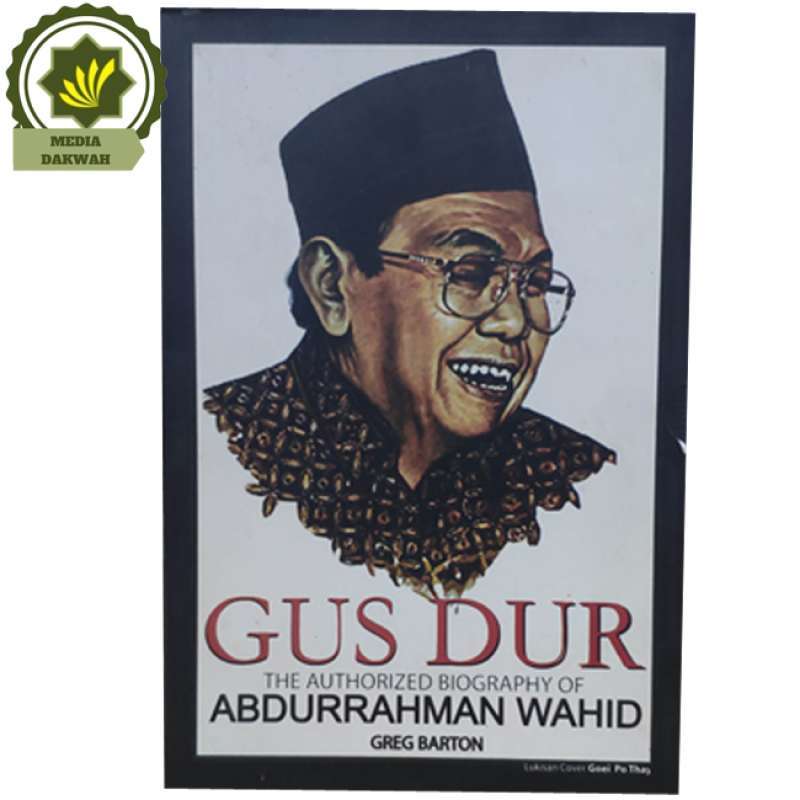 Jual Buku Authorized Biography Biografi Of Gus Dur Gusdur Abdurrahman ...