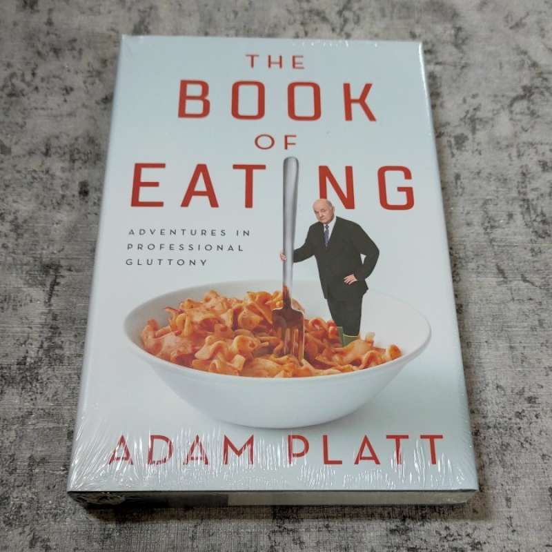 Jual The Book Of Eating : Adventures In Professional Gluttony - Adam ...