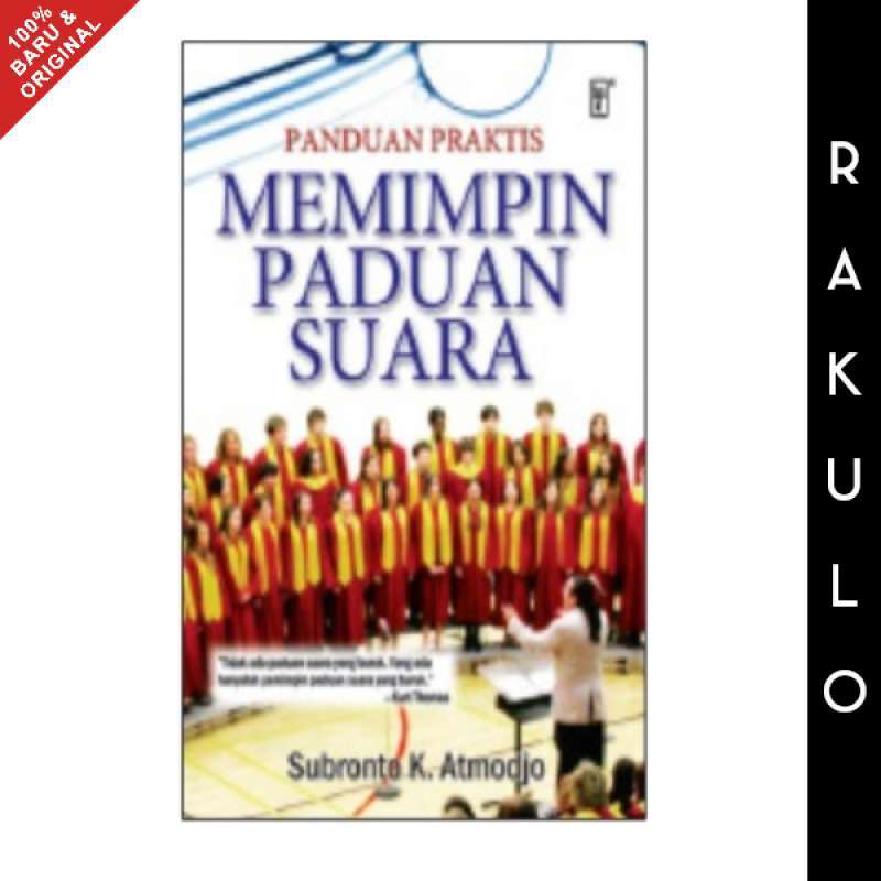 Jual Buku Paduan Praktis Memimpin Paduan Suara - Subronto K. Atmodjo Di ... Jual Buku Paduan Praktis Memimpin Paduan Suara - Subronto K. Atmodjo Di ...