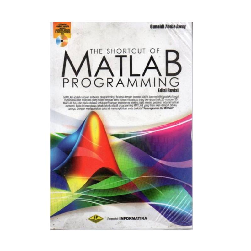 Promo INFORMATIKA The Shortcut Of Matlab PROGRAMING Edisi Revisi + CD ...