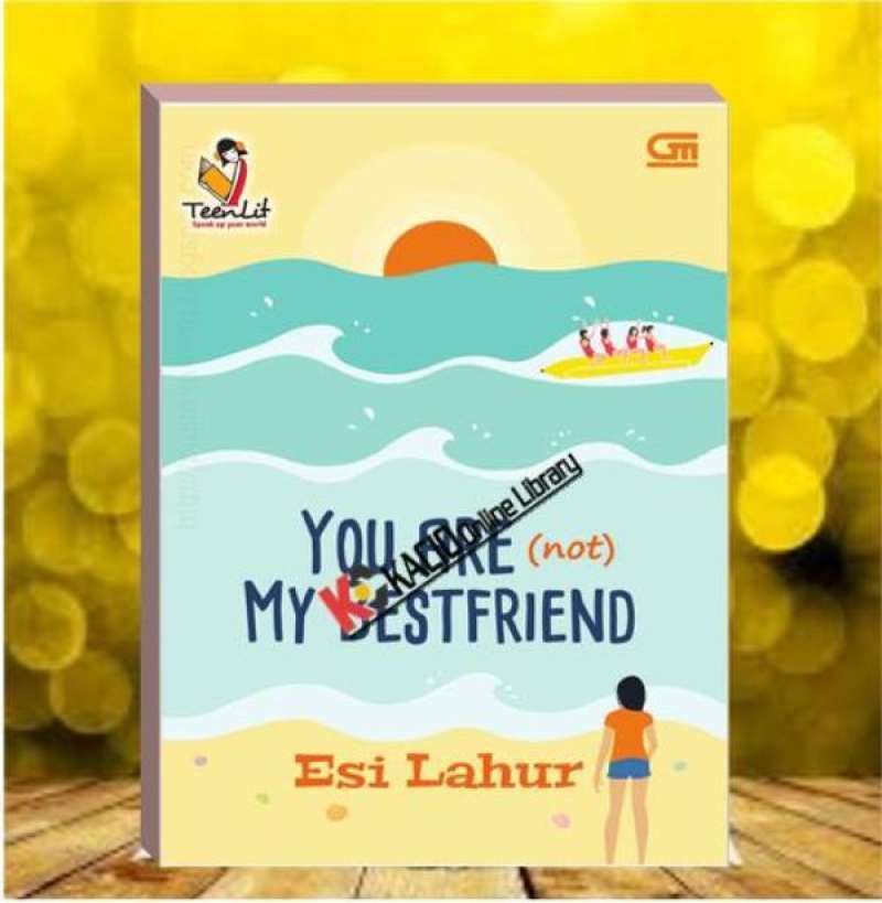 Jual You Are (not) My Best Friend. Esi Lhur. 2015. Jakarta. Gramedia ...