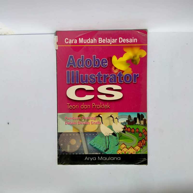 Jual CARA MUDAH BELAJAR DESAIN ADOBE ILLUSTRATOR TEORI DAN PRAKTIK CS ...