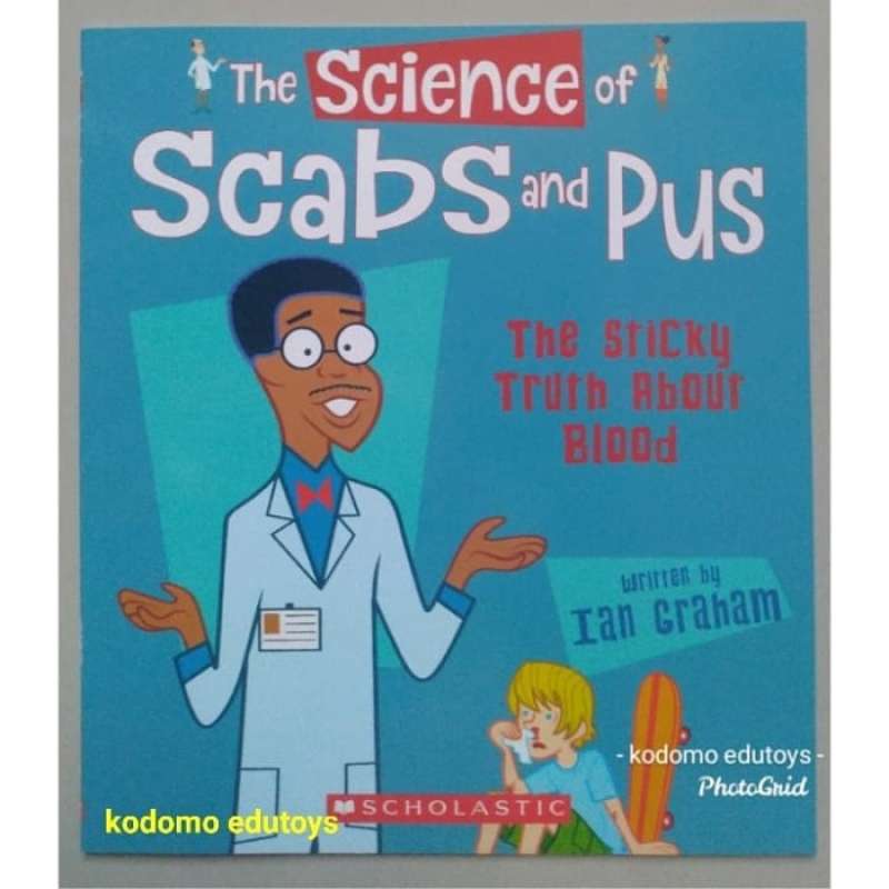 Jual THE SCIENCE OF SCABS AND PUS : THE STICKY TRUTH ABOUD BLOOD di ...