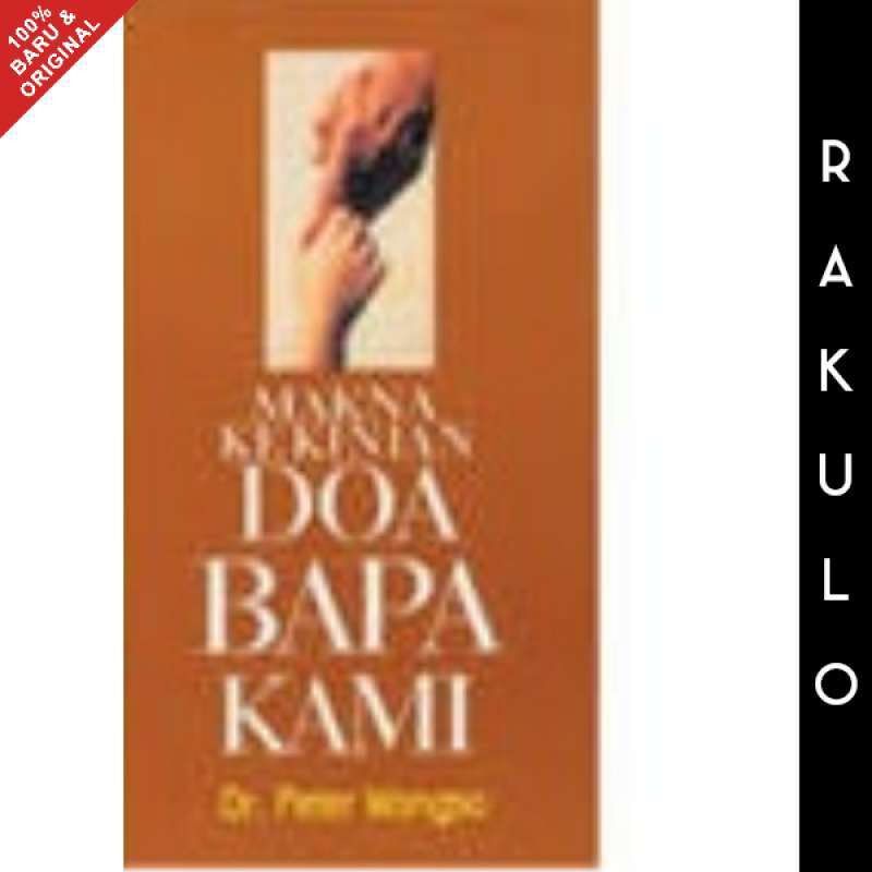 Jual Buku Makna Kekinian Doa Bapa Kami - Dr. Peter Wongso di Seller ...