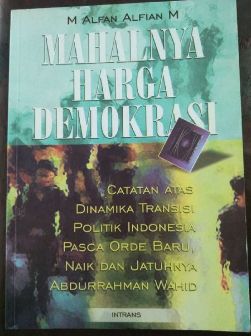Jual MAHALNYA HARGA DEMOKRASI ALFAN ALFIAN DINAMIKA TRANSISI POLITIK ...