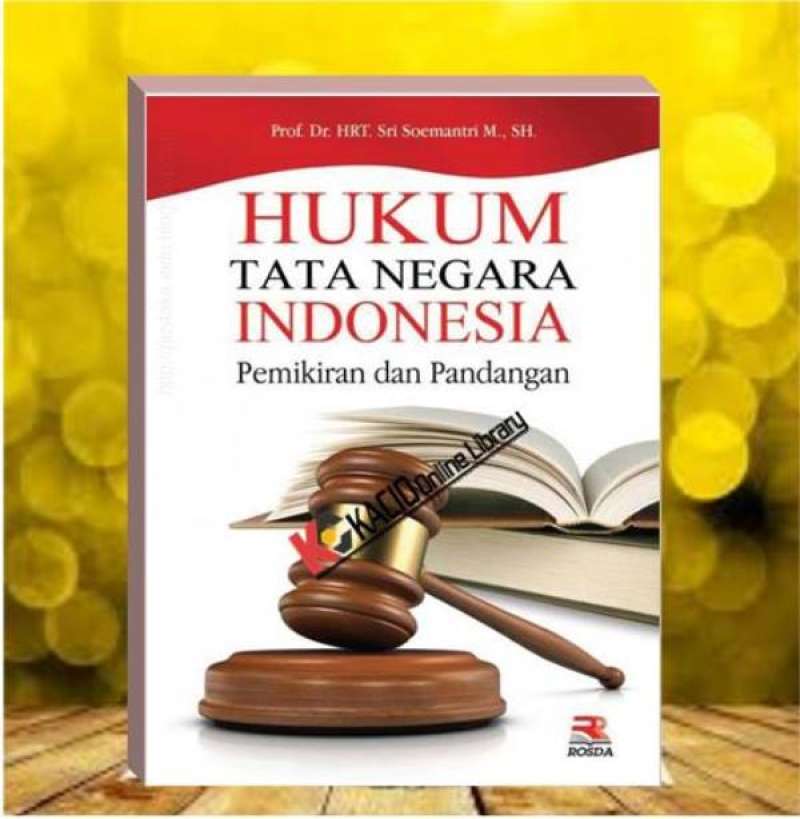 Jual Hukum Tata Negara Indonesia Pemikiran dan Pandangan. Prof. Dr. HRT. Sri Soemantri M., SH ...