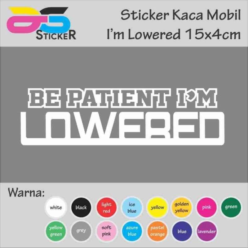 Jual Cutting Sticker - Stiker JDM Be Patient I am Lowered 15x4cm di ...