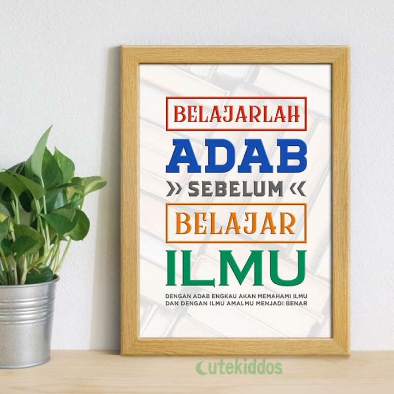 Jual Hiasan Dinding Poster Motivasi Islami Belajar Adab Sebelum Ilmu Di ...