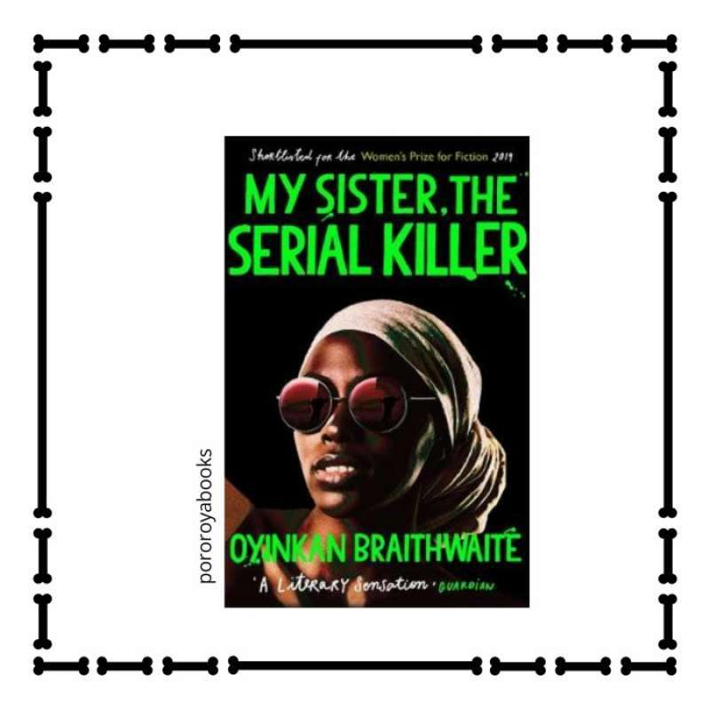 Promo [ MY SISTER THE SERIAL KILLER ] Novel Satir OYINKAN BRAITHWAITE ...