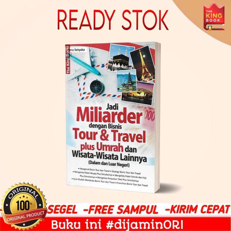 Jual Buku Jadi Miliarder Dengan Bisnis Tour Dan Travel Plus Umrah Dan Wisata Wisata Lainnya Di ...