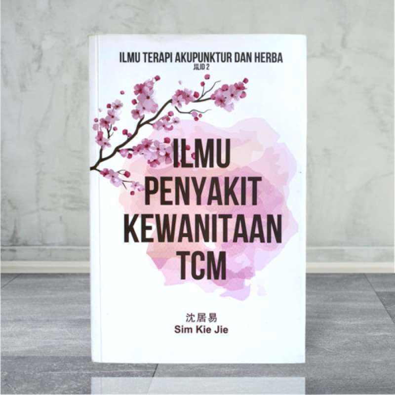 Promo Buku Ilmu Penyakit Wanita Tcm Sim Kie Jie Diskon 23% Di Seller ...