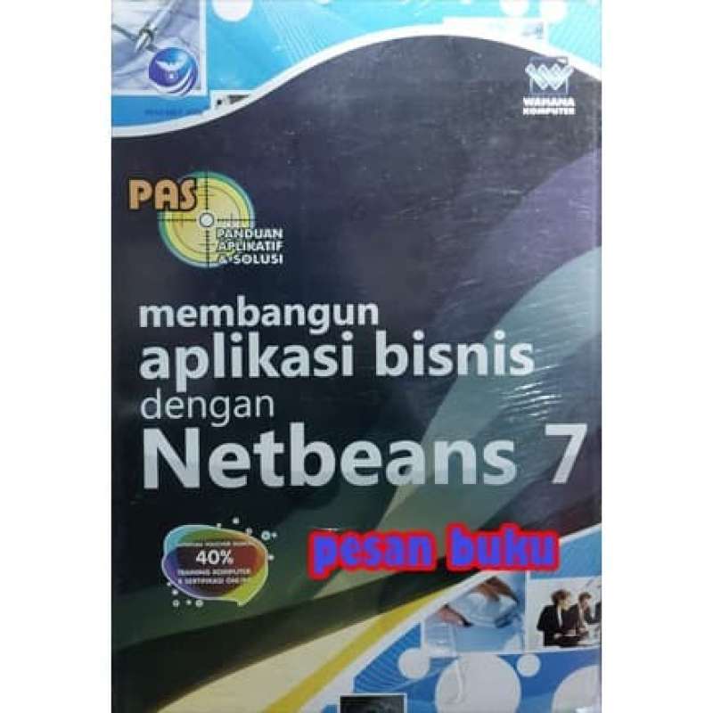 Promo Buku Pas Membangun Aplikasi Bisnis Dengan Netbeans 7 Wahana ... Promo Buku Pas Membangun Aplikasi Bisnis Dengan Netbeans 7 Wahana ...