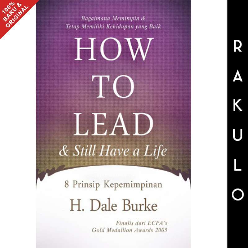 Promo Ori Buku How To Lead & Still Have A Life - H. Dale Burke Diskon ...