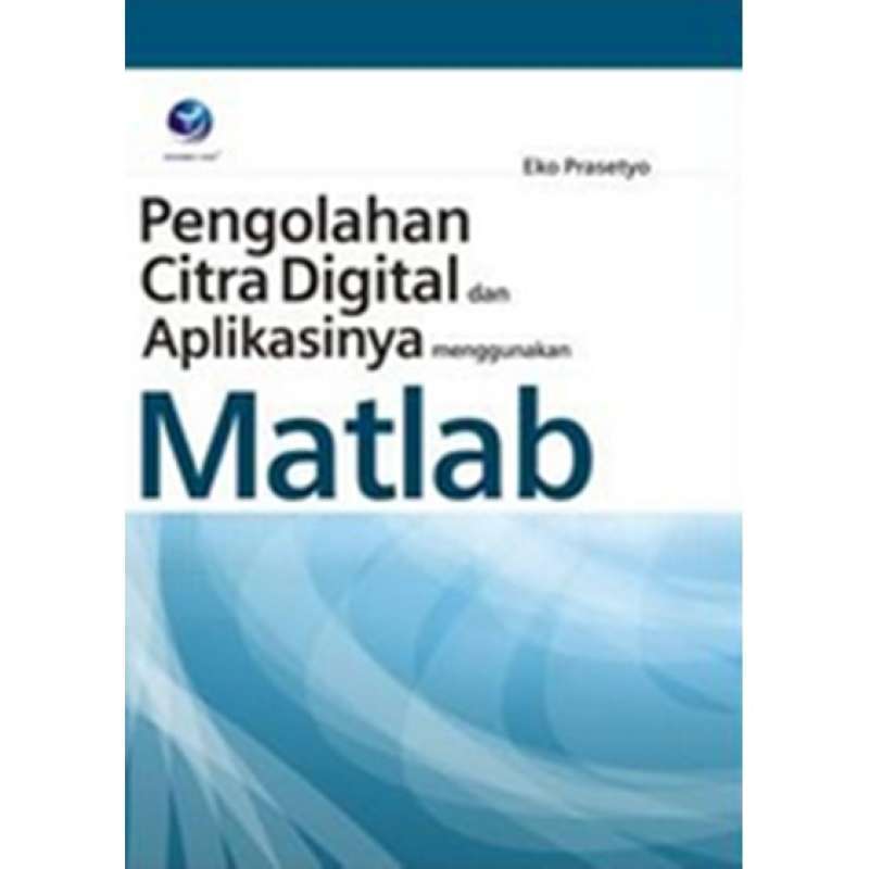 Jual Pengolahan Citra Digital Dan Aplikasinya Menggunakan Matlab ... Jual Pengolahan Citra Digital Dan Aplikasinya Menggunakan Matlab ...