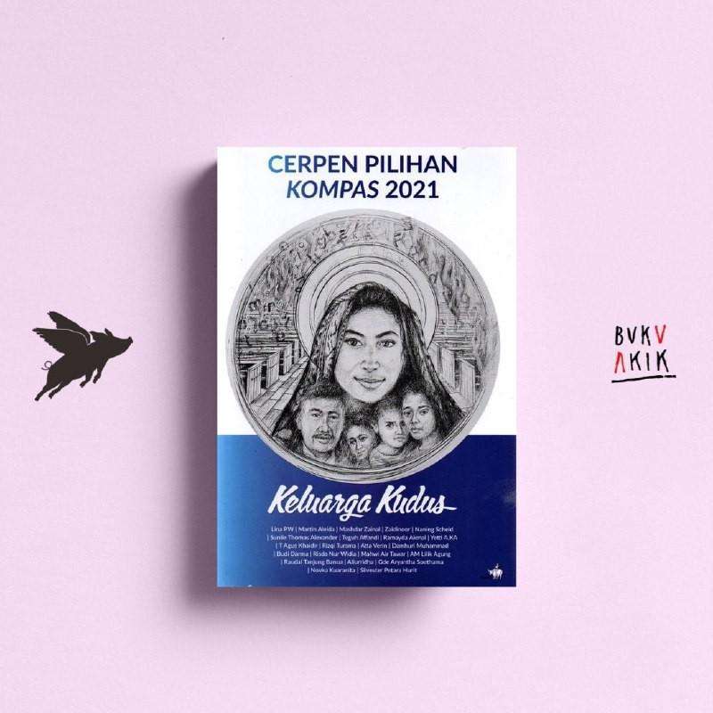 Jual Kumpulan Cerpen: Cerpen Pilihan Kompas 2021 Keluarga Kudus di ...