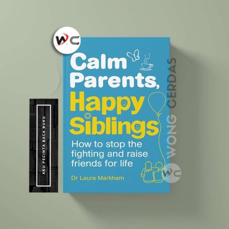 Promo Buku Calm Parents, Happy Siblings By Dr. Laura Markham Diskon 23% ...